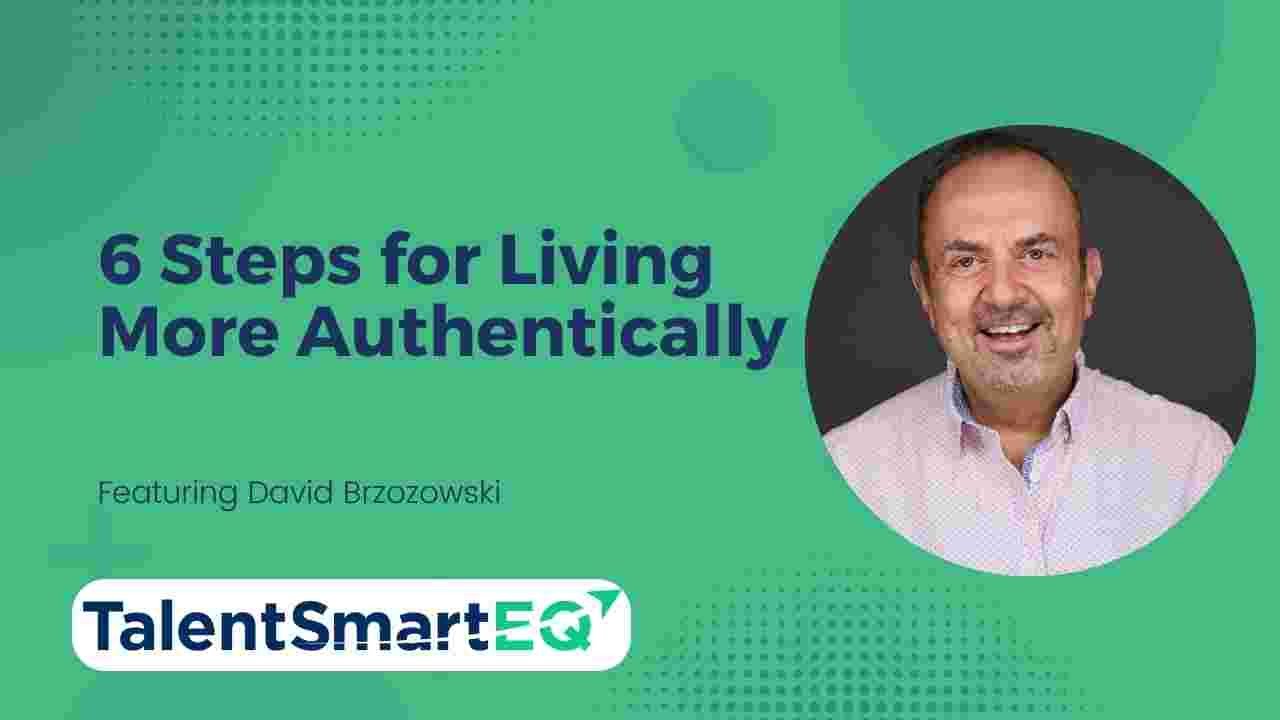 How To Live More Authentically: 6 Easy Tips - TalentSmartEQ - Emotional ...